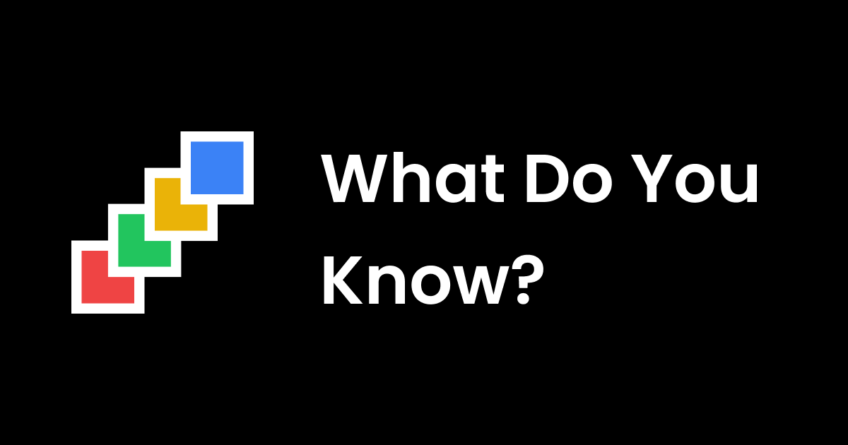 What Do You Know?